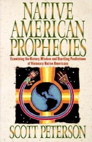 Native American Prophecies : Examining the History, Wisdom and ...