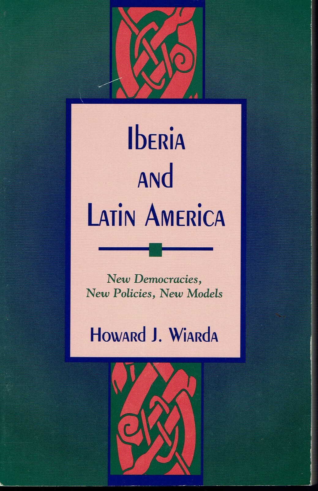 Iberia and Latin America : New Democracies, New Policies, New Models by ...