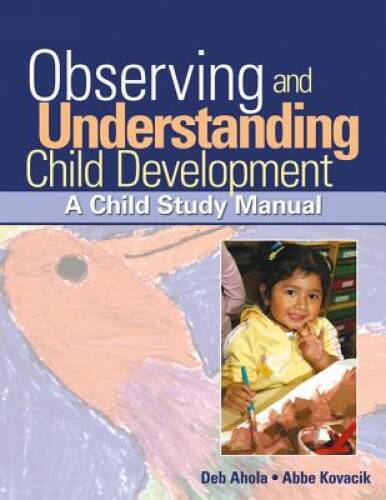 Observing and Understanding Child Development: A Child Study Manual ...