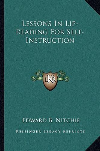 Lessons in Lip-Reading for Self-Instruction by Edward B. Nitchie (2010 ...