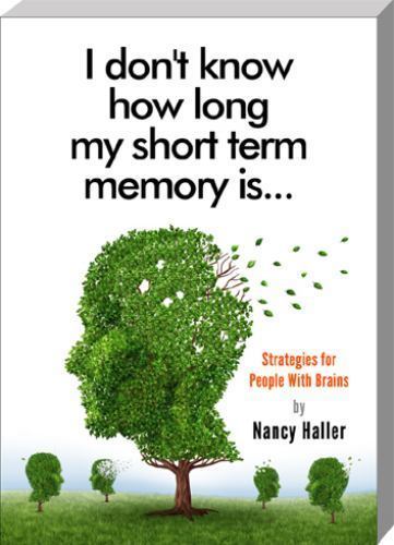 I don't know how long my short term memory is...: Strategies for People ...