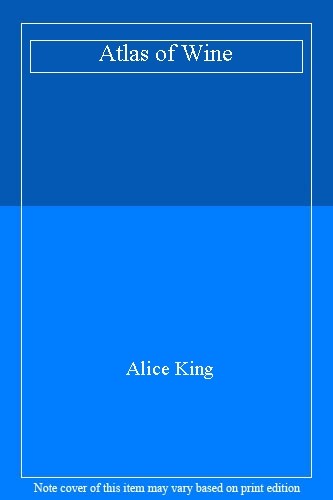 Atlas of Wine By Alice King. 9781851524471 | eBay UK