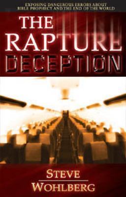 The Rapture Deception by Steve Wohlberg 9781933291055| eBay