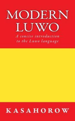 Luwo Kasahorow Ser.: Modern Luwo : A Concise Introduction to the Luwo ...