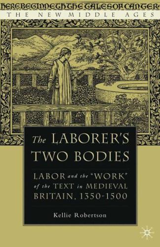 The New Middle Ages Ser.: Laborer's Two Bodies : Labor and the Work of ...