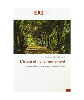 L¿islam et l¿environnement: Les prophètes et messagers selon le Coran ...
