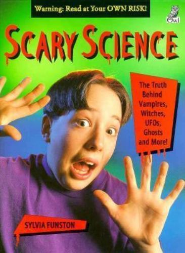 Scary Science : The Truth Behind Vampires, Witches, UFO's, Ghosts, and ...