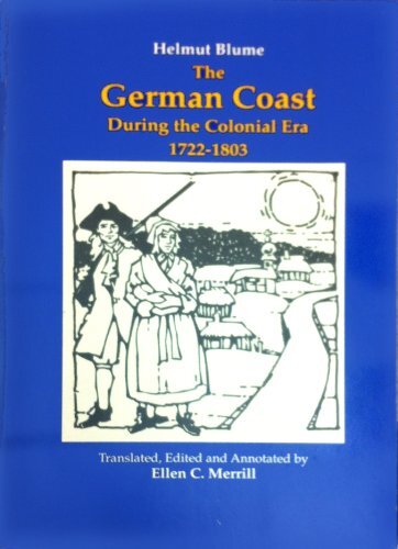 German Coast During the Colonial Era, 1722-1803 : The Evolution of a ...