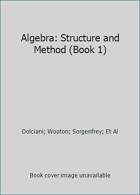 Algebra: Structure and Method (Book 1) by Dolciani; Wooton; Sorgenfrey ...
