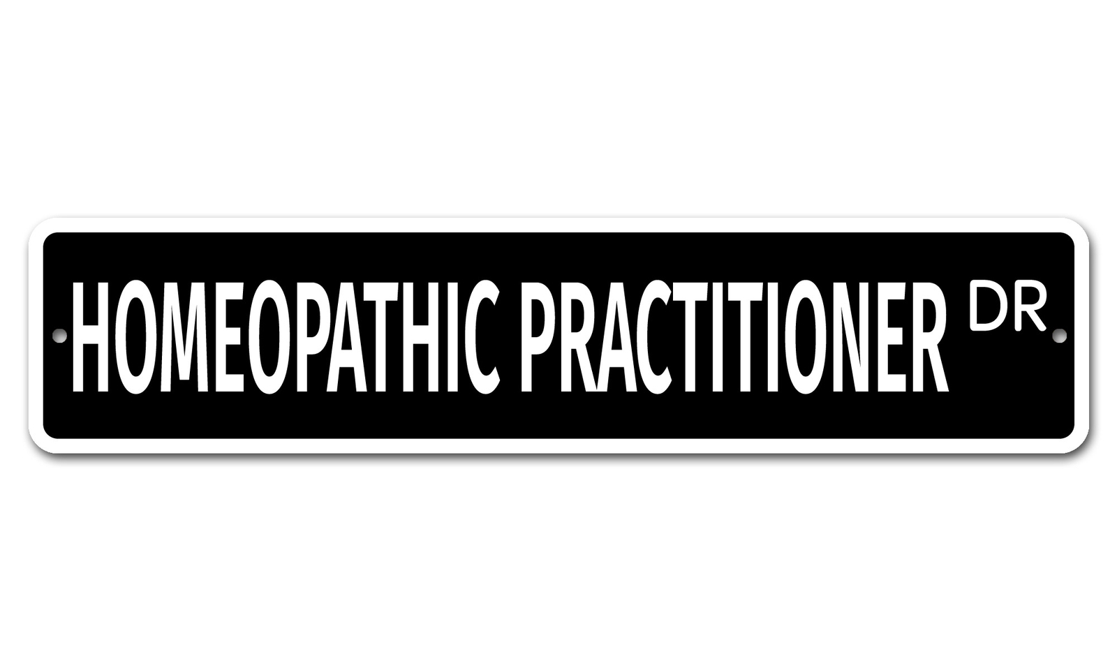 6233 SS Homeopathic Practitioner 4" x 18" Novelty Street Sign Aluminum ...