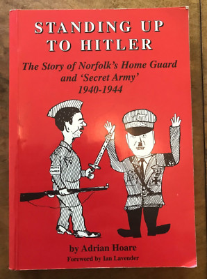 Standing Up to Hitler: Story of Norfolk's Home Guard and Secret Army ...