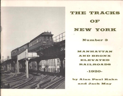 THE TRACKS OF NEW YORK VOLUME 3 1920 Manhattan & Bronx Elevated Railroads | eBay