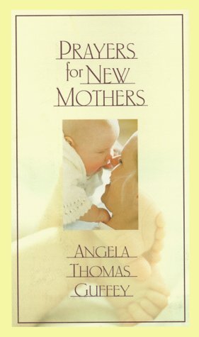PRAYERS FOR NEW MOTHERS By Angela Thomas Guffey - Hardcover **Mint ...