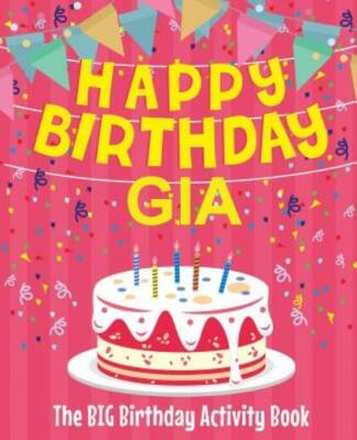 Happy Birthday Gia - The Big Birthday Activity Book: Personalized ...