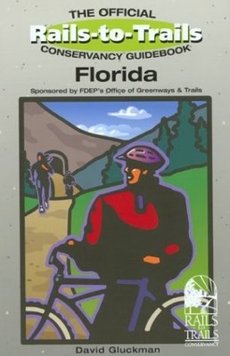 Rails-To-Trails Florida: The Official Conservancy Guidebook (Great Rail ...