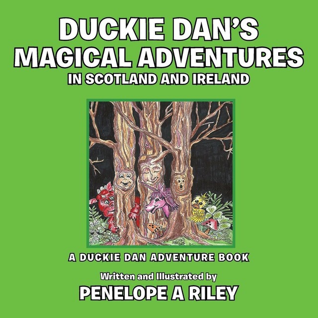 Duckie Dan's Magical Adventures in Scotland and Ireland von Penelope A ...