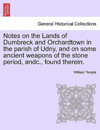 Notes on the Lands of Dumbreck and Orchardtown in the Parish of Udny ...