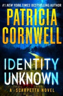 Identity Unknown (Kay Scarpetta) - Hardcover By Cornwell, Patricia ...