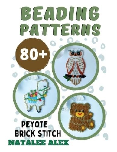 Natalee Alex 80+ Seed Bead Weaving Patterns in Peyote or Brick Stitch ...