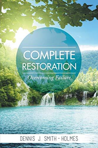 COMPLETE RESTORATION: OVERCOMING FAILURE 9781514458440| eBay