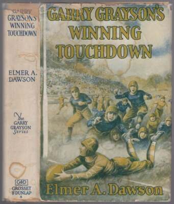 Elmer A DAWSON / Garry Grayson's Winning Touchdown or Putting Passmore ...