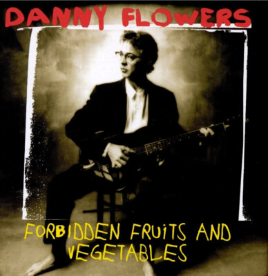 DANNY FLOWERS - Forbidden Fruits And Vegetables CD - New, sealed ...