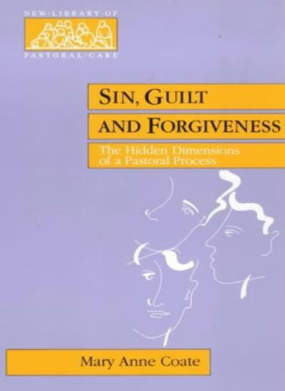Sin, Guilt and Forgiveness - The Hidden Dimensions of a Pastoral ...