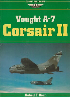Vought A-7 Corsair II by Robert Dorr (1985, Osprey) | eBay