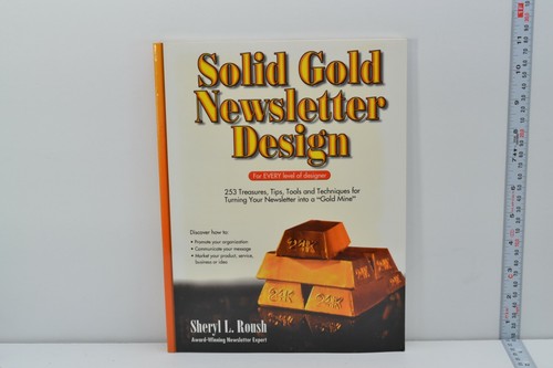 Solid Gold Newsletter Design : 253 Treasures, Tips, Tools and ...
