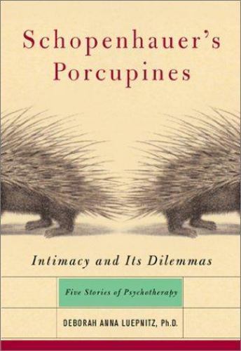 Schopenhauer's Porcupines : Intimacy and Its Dilemmas by Deborah Anna ...