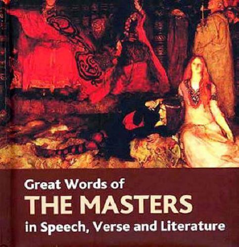 Great Words from the Masters in Speech, Verse and Literature by Ned ...