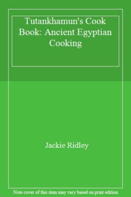 Tutankhamun's Cook Book: Ancient Egyptian Cooking By Jackie Ridl | eBay