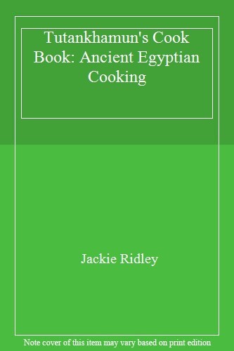 Tutankhamun's Cook Book: Ancient Egyptian Cooking By Jackie Ridl | eBay