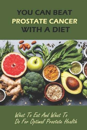 You Can Beat Prostate Cancer With A Diet: What To Eat And What To Do ...