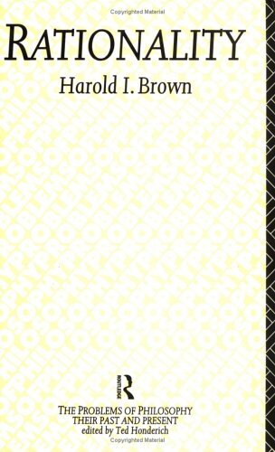 RATIONALITY (PROBLEMS OF PHILOSOPHY THEIR PAST AND By Harold Brown ...