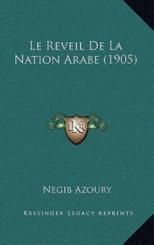 Reveil de la Nation Arabe by Negib Azoury (2010, Hardcover) for sale ...