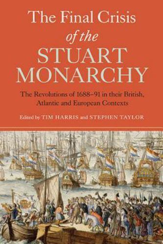 Issn Ser.: Final Crisis of the Stuart Monarchy : The Revolutions of ...