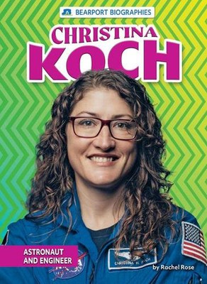 Christina Koch: Astronaut and Engineer by Rachel Rose (English ...
