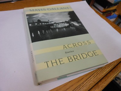 Across the Bridge by Mavis Gallant 1st edition 2nd printing Like New HC ...