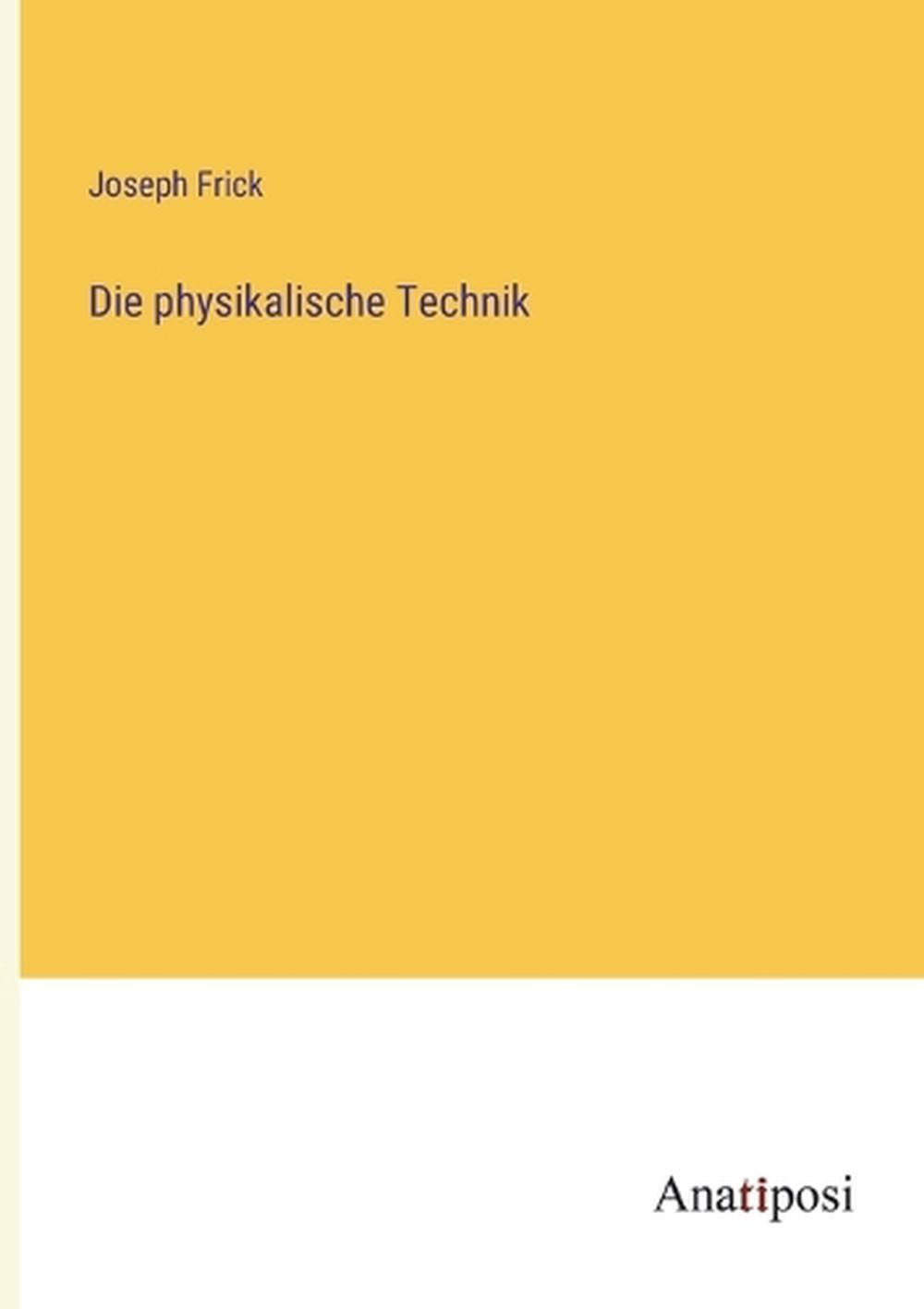 Die physikalische Technik by Joseph Frick Paperback Book | eBay