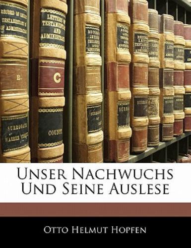 Unser Nachwuchs und Seine Auslese by Otto Helmut Hopfen (2009, Trade ...