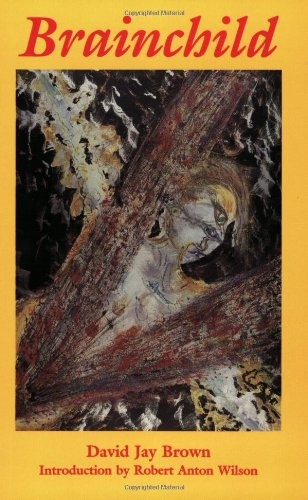 BRAINCHILD By David Jay Brown & Robert Anton Wilson 9780941404921| eBay