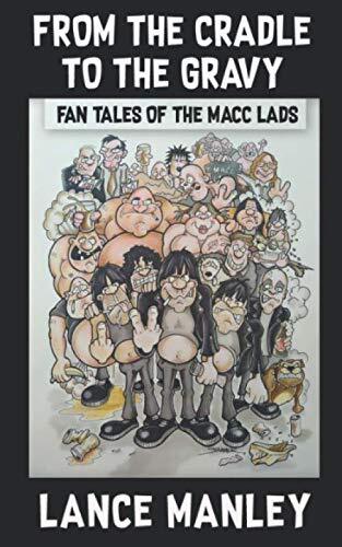 From The Cradle To The Gravy: Fan Tales Of The Macc Lads by Unwashed ...