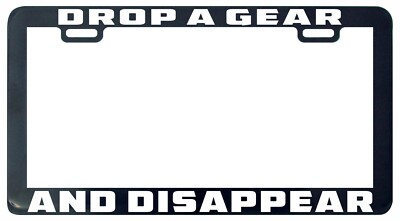 Drop a Gear and Disappear funny humor license plate frame holder tag | eBay
