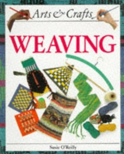 Weaving (Arts & Crafts) by O'reilly, Susie Paperback Book The Fast Free ...