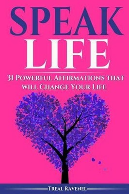 Speak Life: 31 Powerful Affirmations That Will Change Your Life by ...