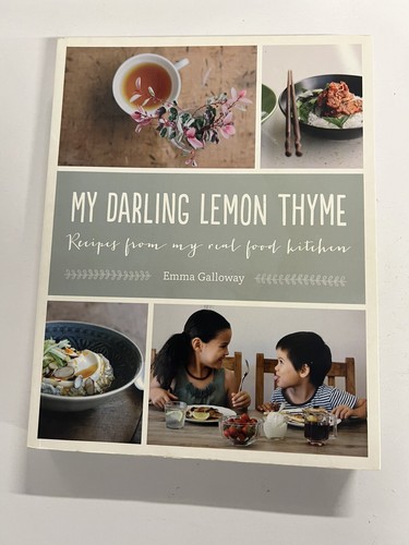 My Darling Lemon Thyme Recipes from my Real Food Kitchen By Emma ...
