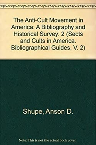 The Anti-Cult Movement in America : A Bibliography and Historical ...