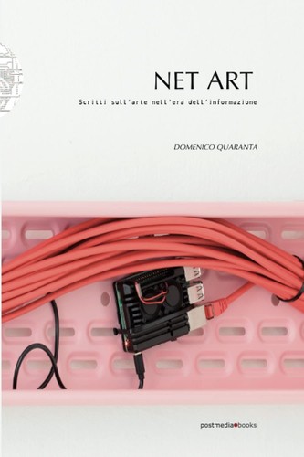 Books Domenico Quaranta - Net Art. Writings on Art in the Information ...