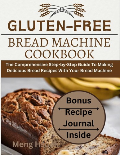 Meng Hsüeh Gluten-Free Bread Machine Cookbook (Tapa blanda ...